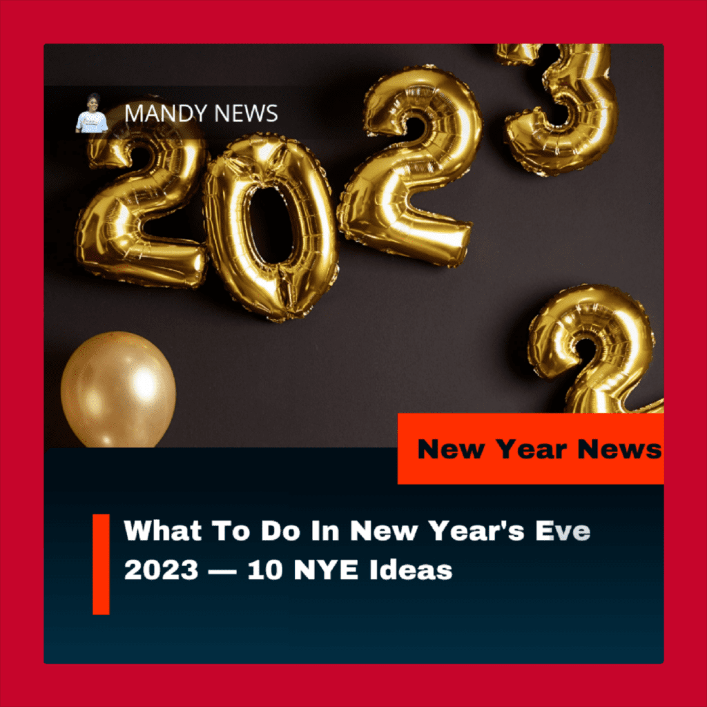 What To Do In New Year's Eve 2023 — 10 NYE Ideas