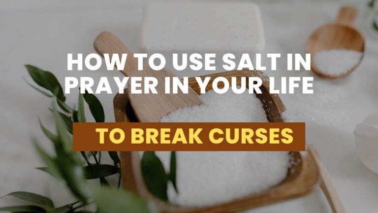 How To Use Salt In Prayer To Break Curses In Your Life