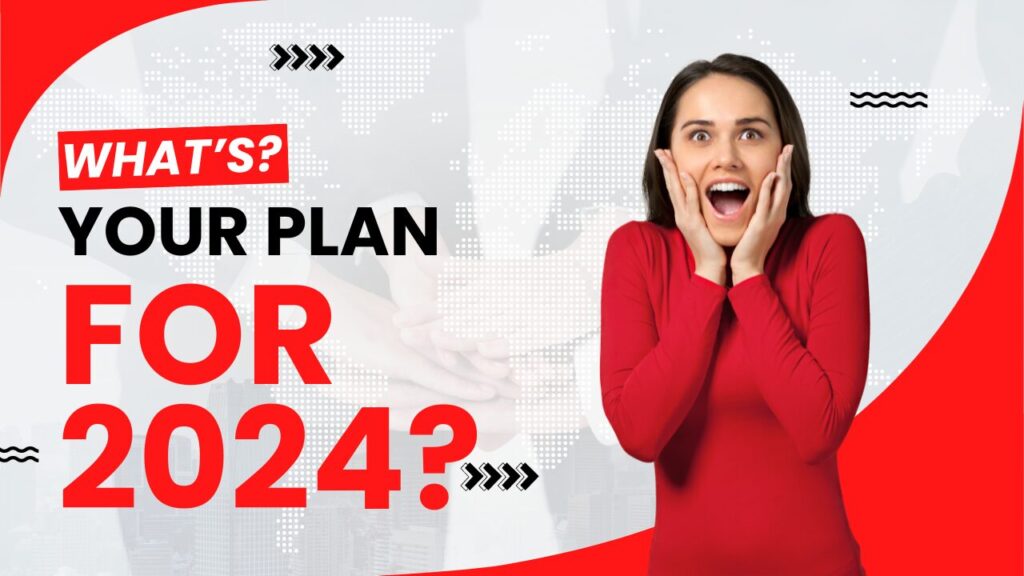 What's Your Plan for 2024? If You Don't Have One, Follow This Guide!