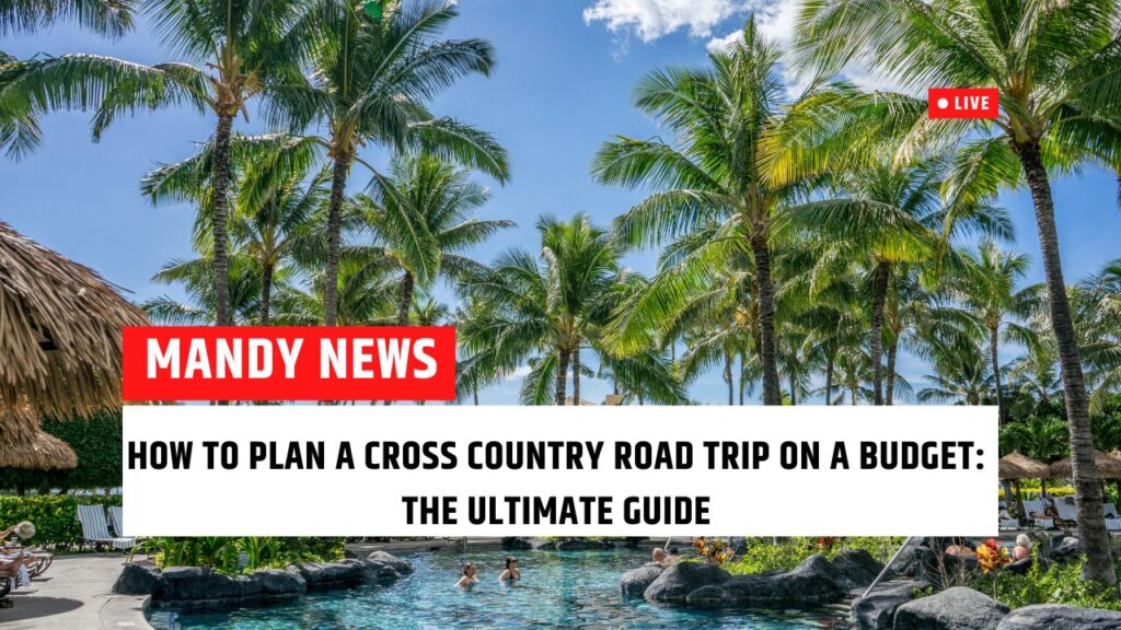 Plan cross country: How To Plan A Cross Country Road Trip On | MandyNews