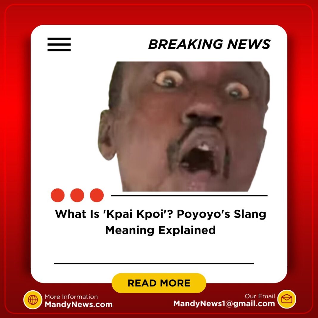 What Is 'Kpai Kpoi'? Poyoyo's Slang Meaning Explained